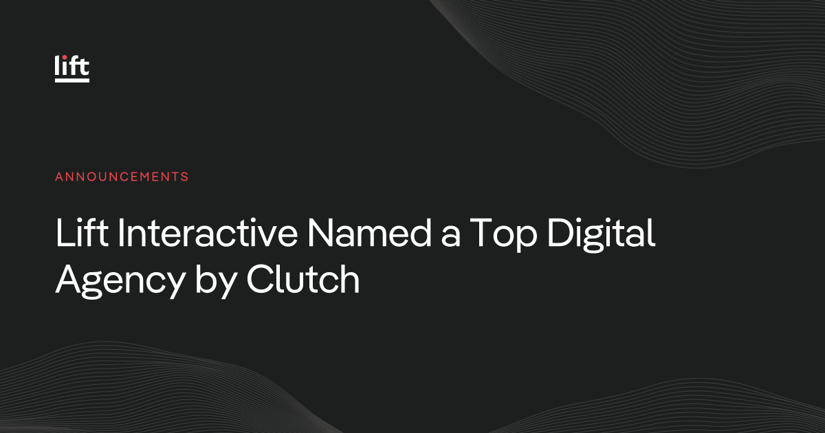Lift Interactive Named a Top Digital Agency by Clutch • Lift Interactive